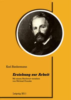 Karl Biedermann: Erziehung zur Arbeit | ökologische Druckerei in Leipzig